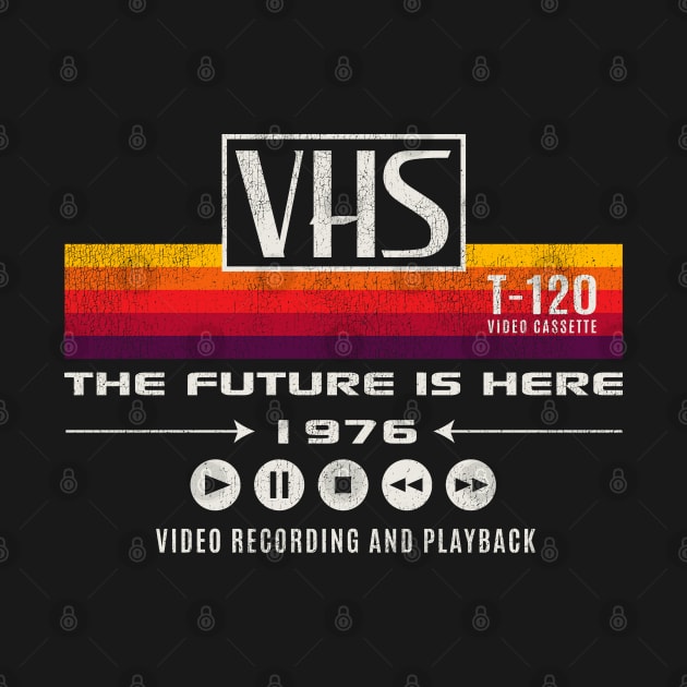 VHS The Future Is Here 1976 Worn Out - Vhs Tapes - T-Shirt | TeePublic