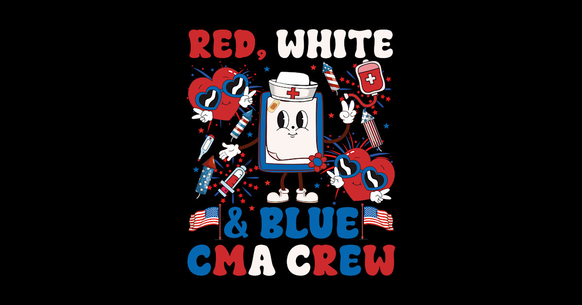 Red White Blue CMA Nurse Crew 4th Of July Medical Assistant - Red White ...
