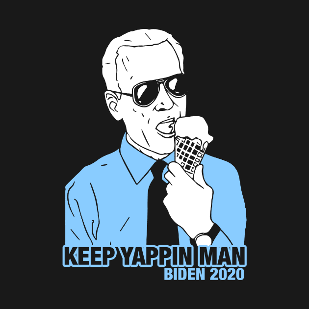 Keep Yappin' Man - Keep Yapping Man Biden Harris - T-Shirt | TeePublic