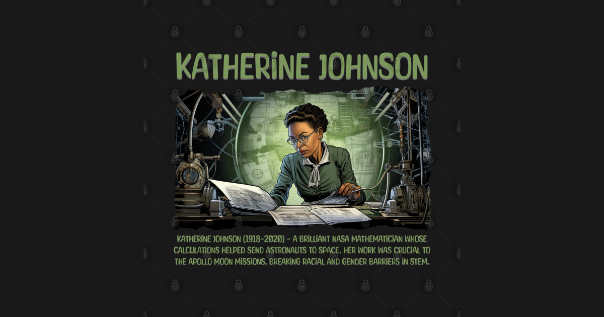 Katherine Johnson, Black History, Black Woman - Black History - T-Shirt ...