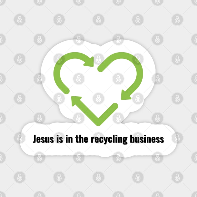 Jesus is in the recycling business V2 Black Lettering - Recycling ...