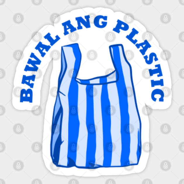 BAWAL ANG PLASTIC BLUE - Philippines - Sticker | TeePublic