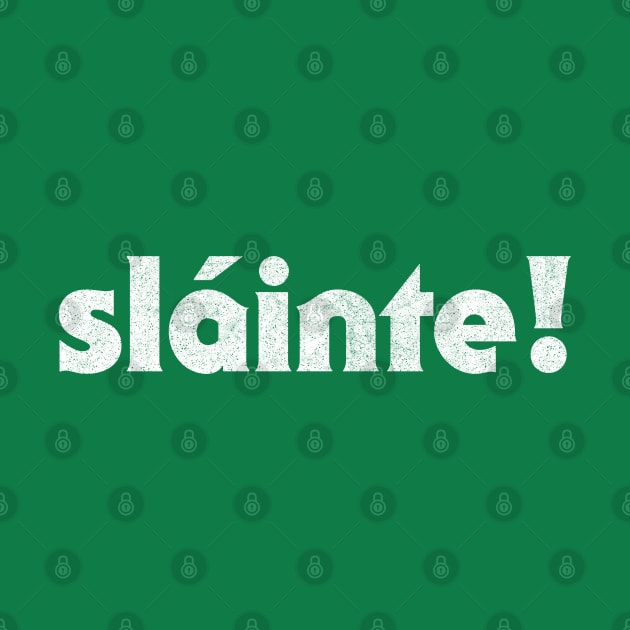 Sláinte // Irish Greeting Design - Slainte - T-Shirt | TeePublic
