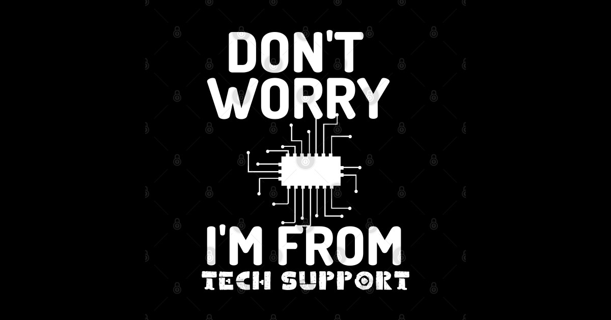 Don't worry! I'm from tech support - Tech Support Specialist - Sticker ...
