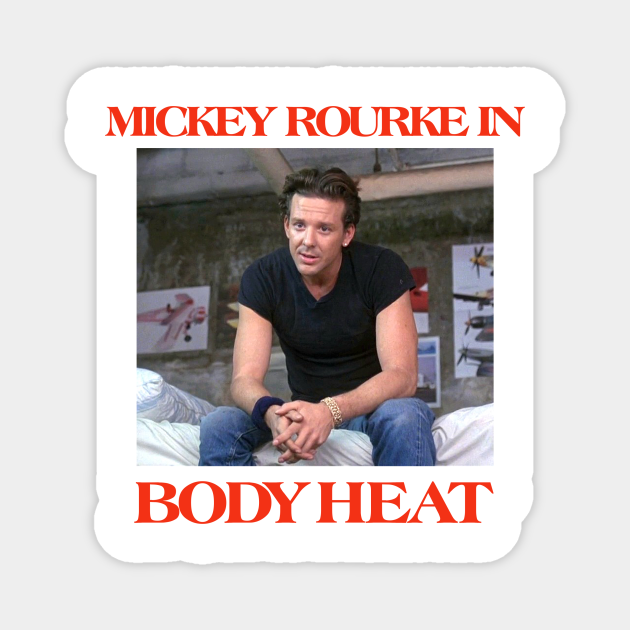 Mickey Rourke in BODY HEAT - Mickey Rourke - Magnet | TeePublic