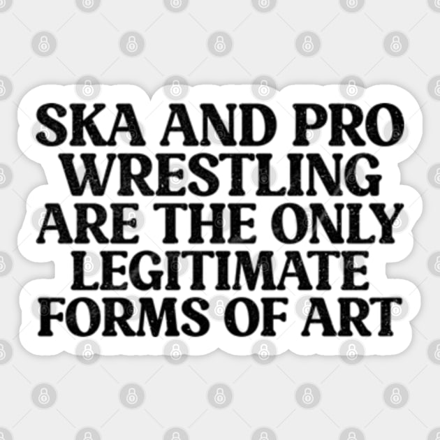 ska and pro wrestling are the only legitimate forms of art - Ska And ...