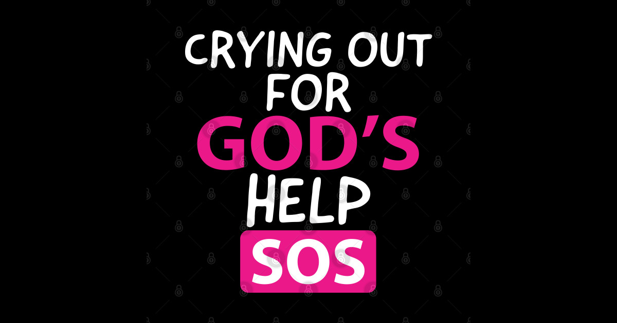 Crying For God's Help SOS Motivational Christian - God - Tapestry ...