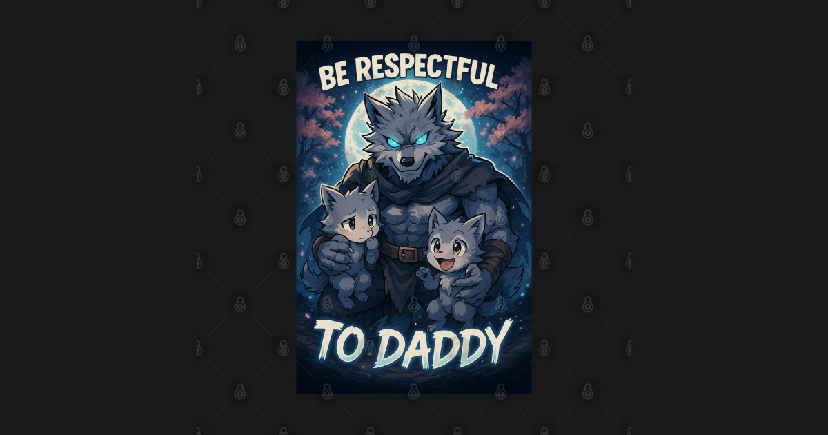 Alpha Wolf Be Respectful To Daddy Funny Meme Cringe - Be Respectful To ...