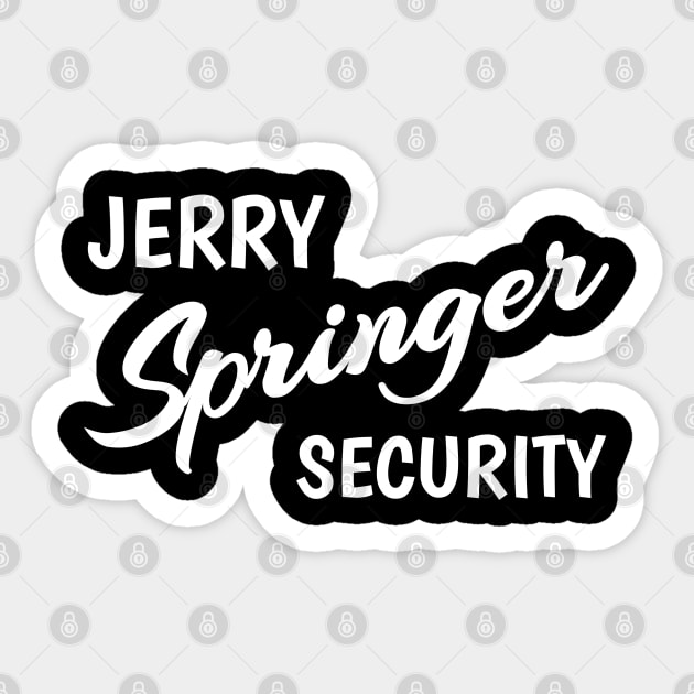 Jerry Springer Security Black - Jerry Springer Security - Sticker ...