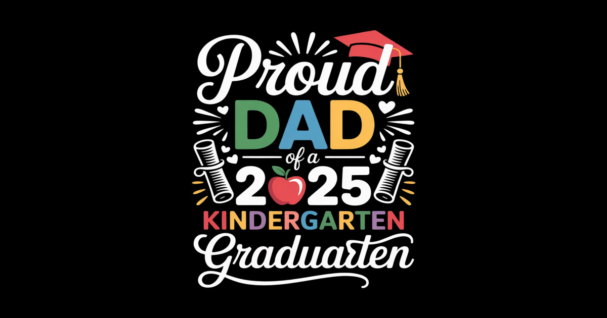 Proud Dad Class of 2025 Kindergarten Graduate Graduation - Proud Dad ...