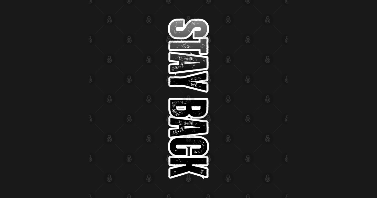 Stay Back – Bold and Eye-Catching Vertical Text Design - Stay Back - T ...