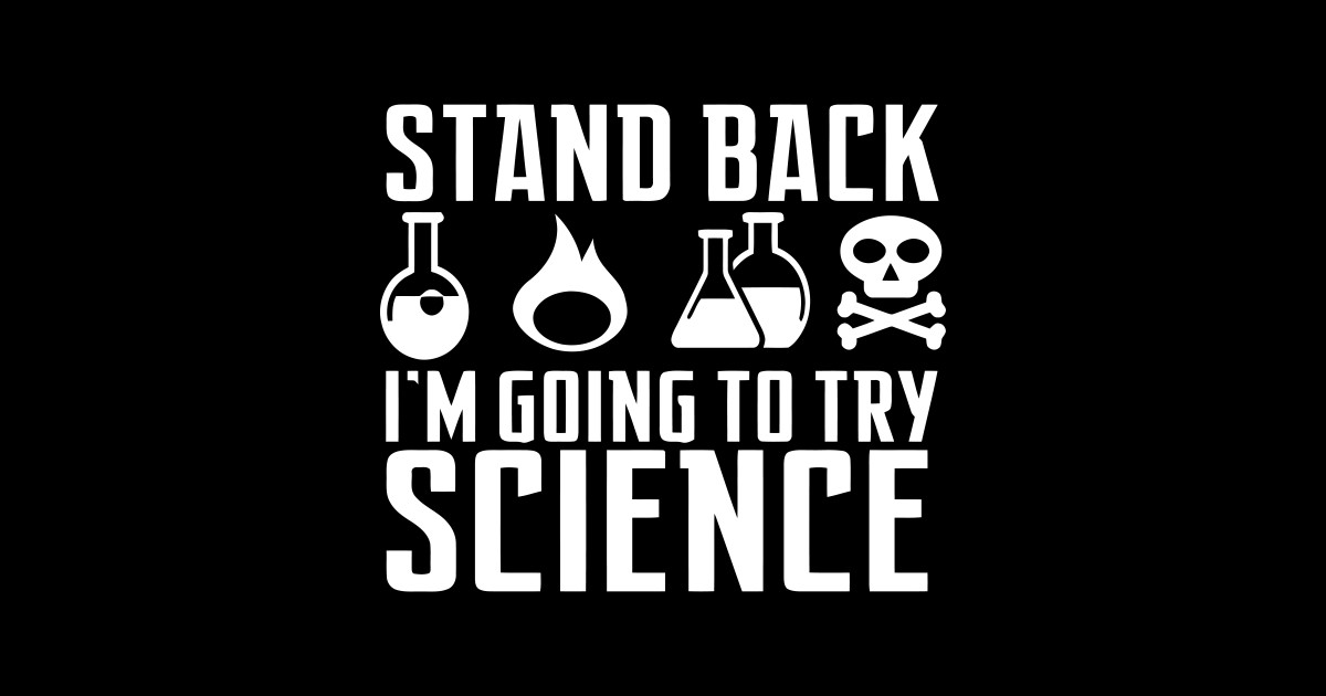 Stand Back I'm Going to Try Science - Stand Back Im Going To Try ...