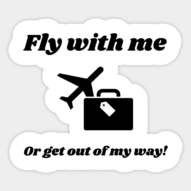 Fly with me - Travel - Sticker | TeePublic