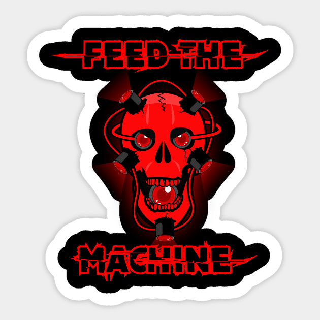 Feed the machine - Machine - Sticker | TeePublic
