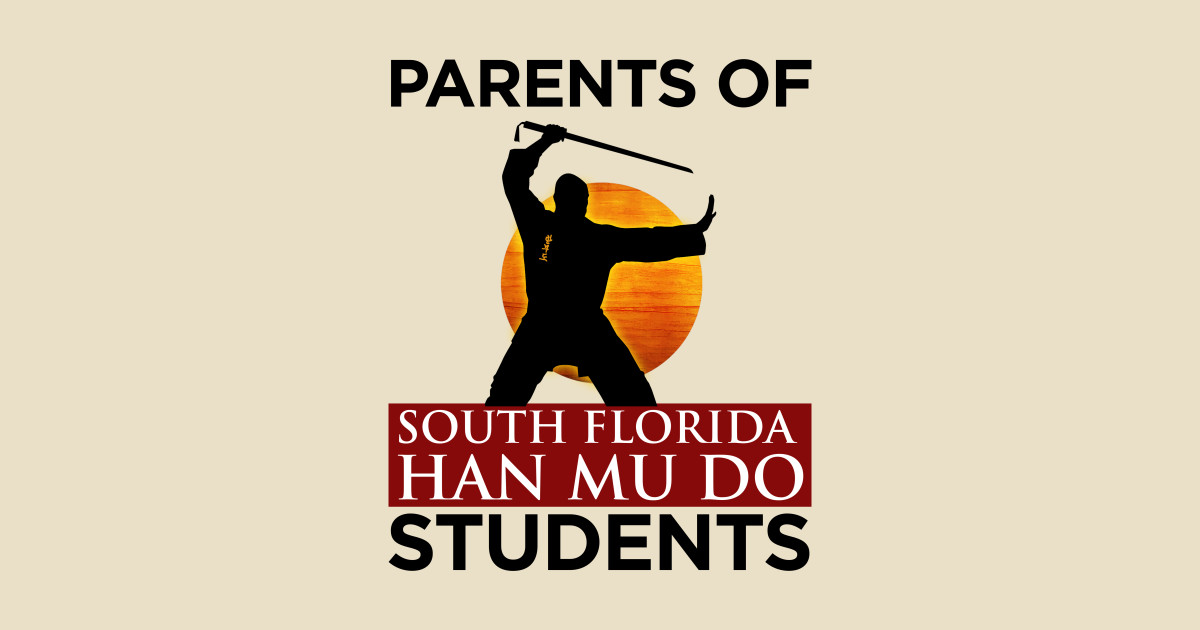 Parents Of South Florida Han Mu Do Students 1 - Marial Arts - T-Shirt ...