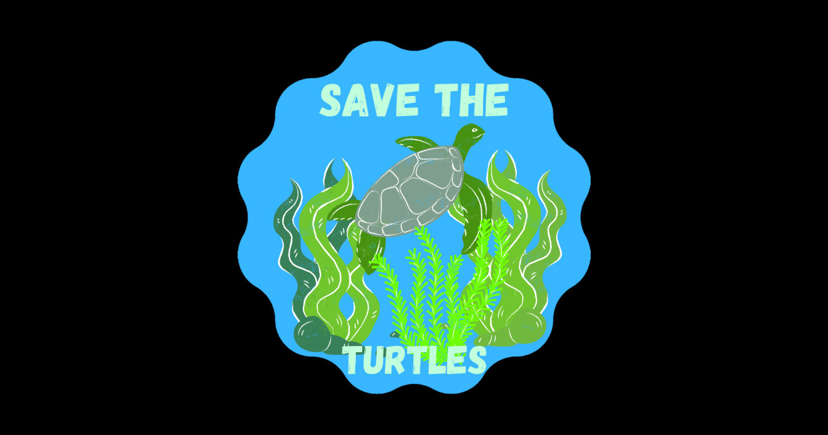 Save the turtles - Save The Turtles - Sticker | TeePublic