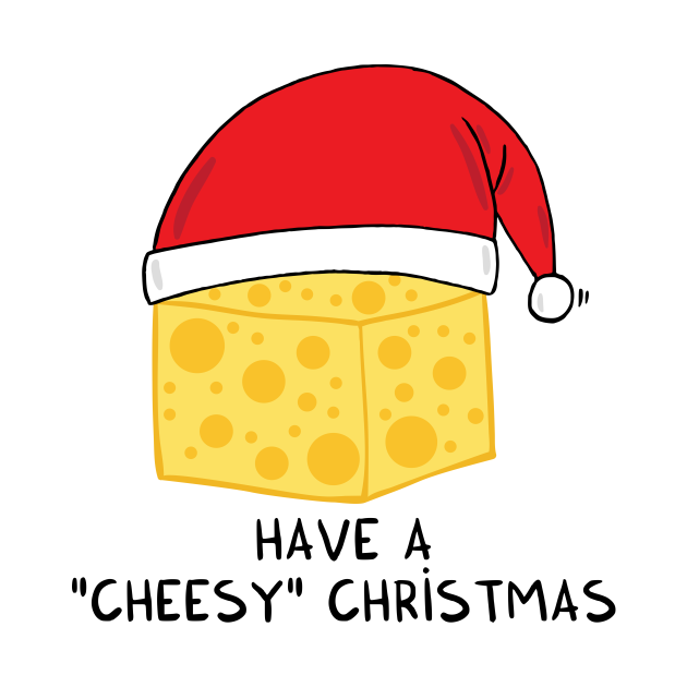 Have a cheesy Christmas - Christmas - T-Shirt | TeePublic