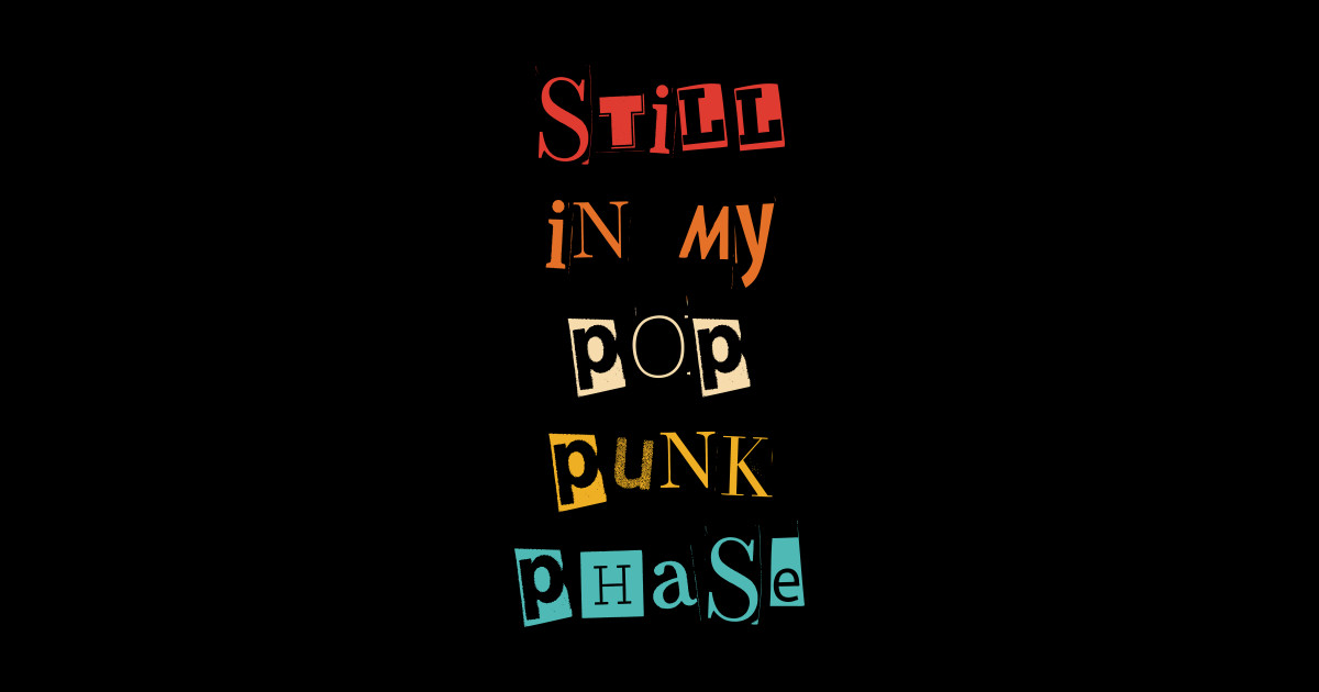 Still In My Pop Punk Phase - Punk - Sticker | TeePublic