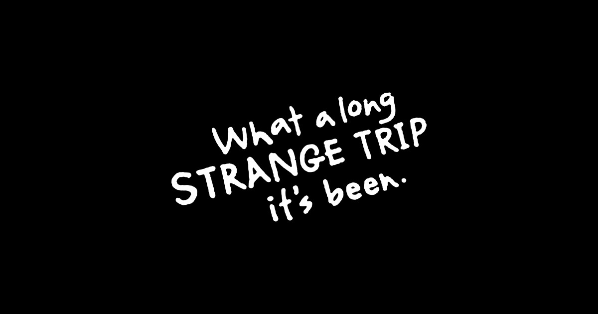 What a long Strange trip it's been - Grateful Dead - Sticker | TeePublic
