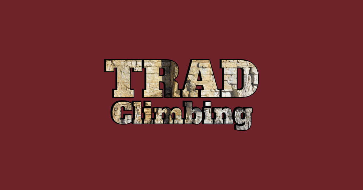 Trad climbing - Rock Climbing - T-Shirt | TeePublic
