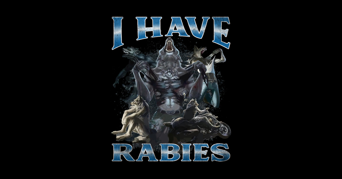 I Have Rabies Funny Cringe Werewolf Wolf Meme - I Have Rabies Funny ...