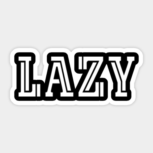 Lazy Word White - Homebody Gift - Sticker | TeePublic