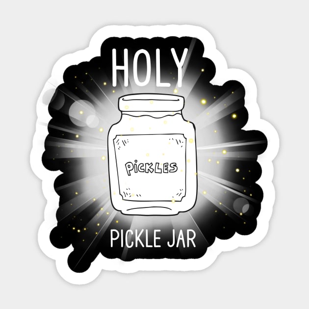 Holy Pickle Jar - Pickle - Sticker | TeePublic