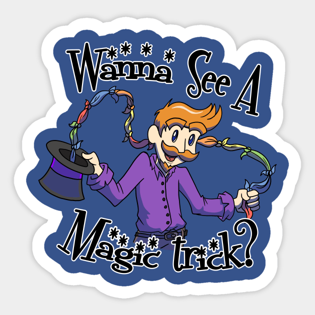 Wanna See A Magic Trick? - Magic - Sticker | TeePublic