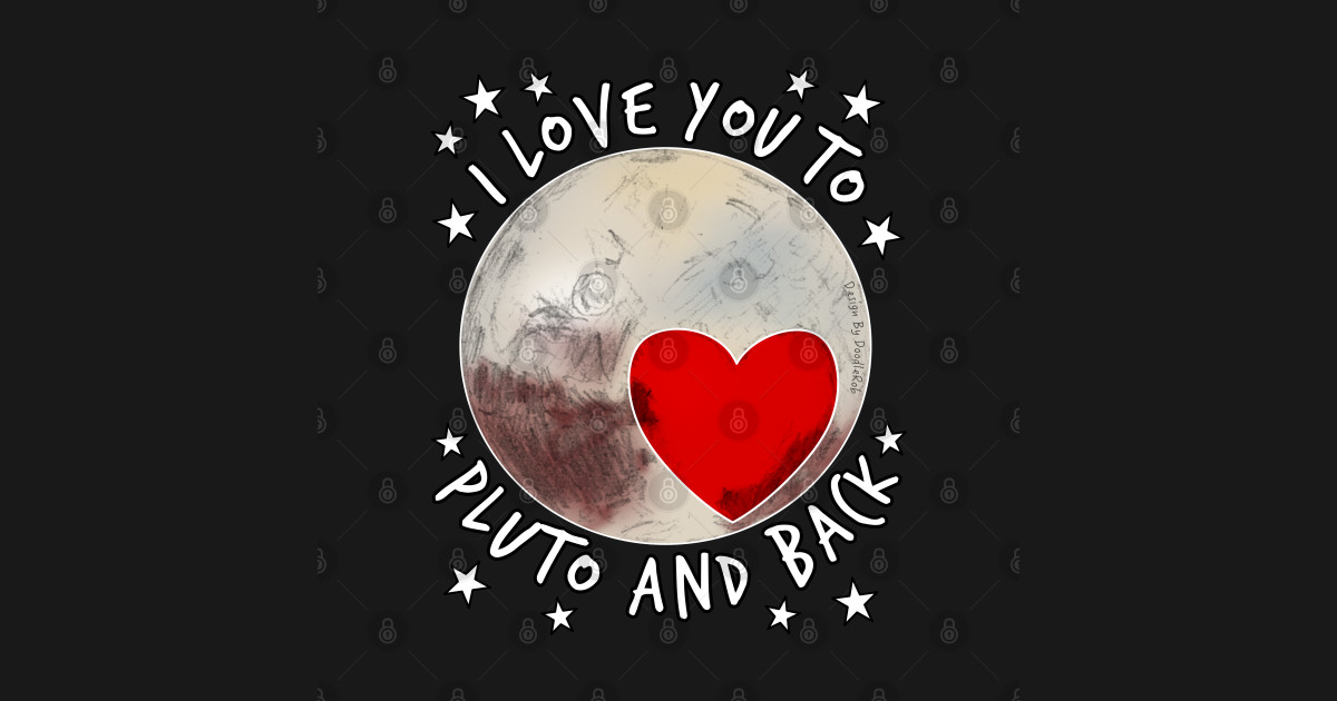I Love You To Pluto and Back Space - I Love You To Pluto And Back - T ...