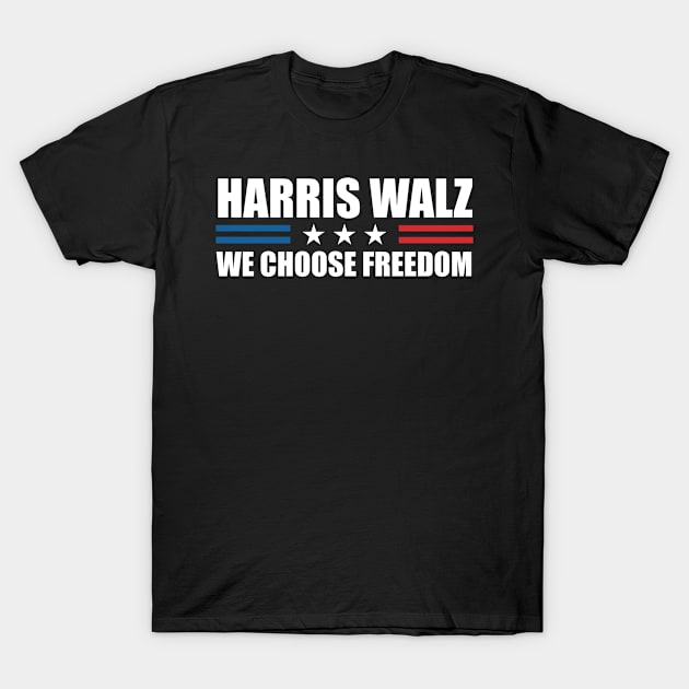 Harris Walz We Choose Freedom - Harris Walz We Choose Freedom - T-Shirt ...