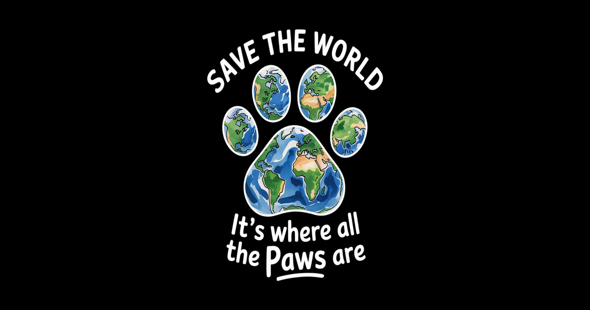 Save The Earth It's Where The Paws Are Earth Day Pet Lover - Save The ...