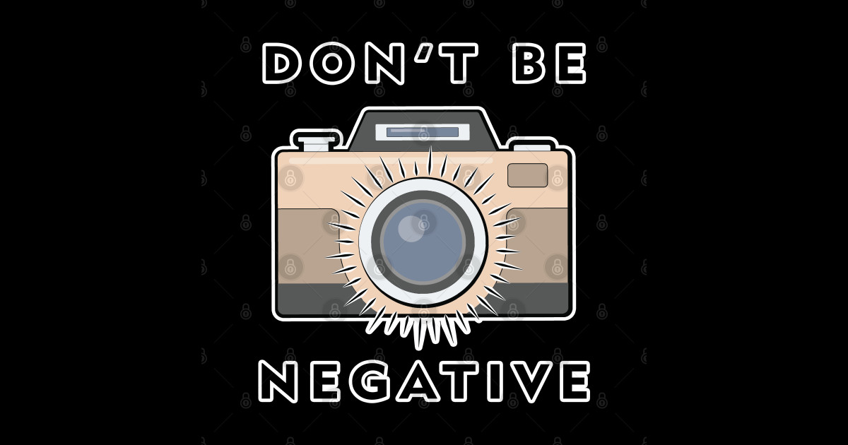 Don't Be Negative - Fun - Sticker | TeePublic