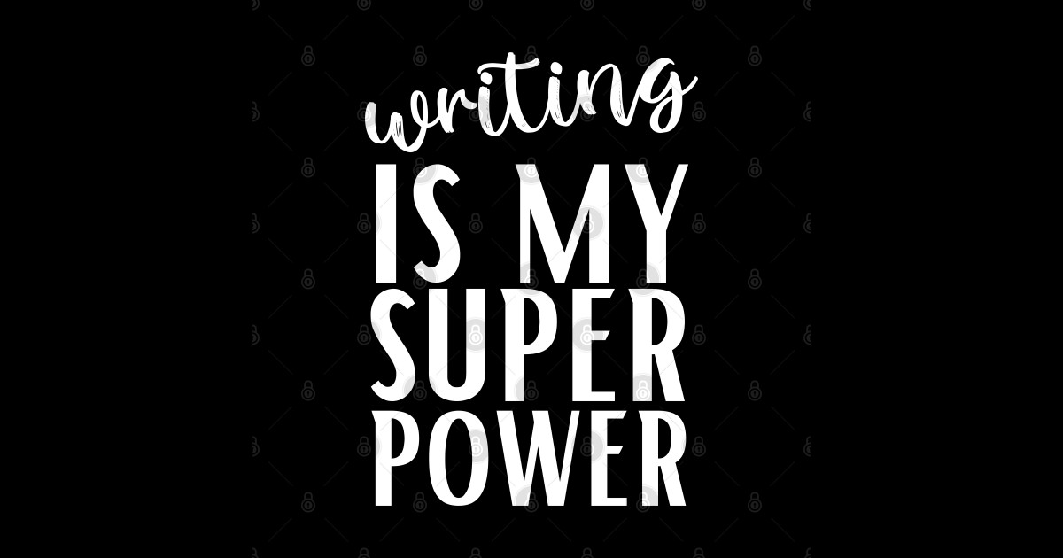 Writing is my Superpower - Is My Superpower - Sticker | TeePublic