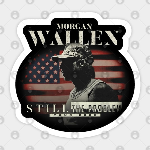 Morgan Wallen Still The Problem Tour 2026 Morgan Wallen Country Music ...