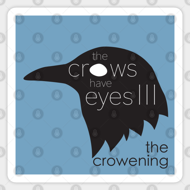 The Crows have Eyes III - Crow - Sticker | TeePublic