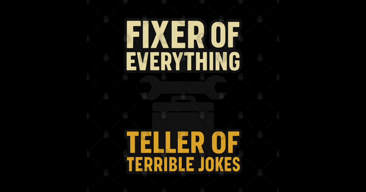 Fixer of everything teller of terrible jokes - Fixer - Sticker | TeePublic
