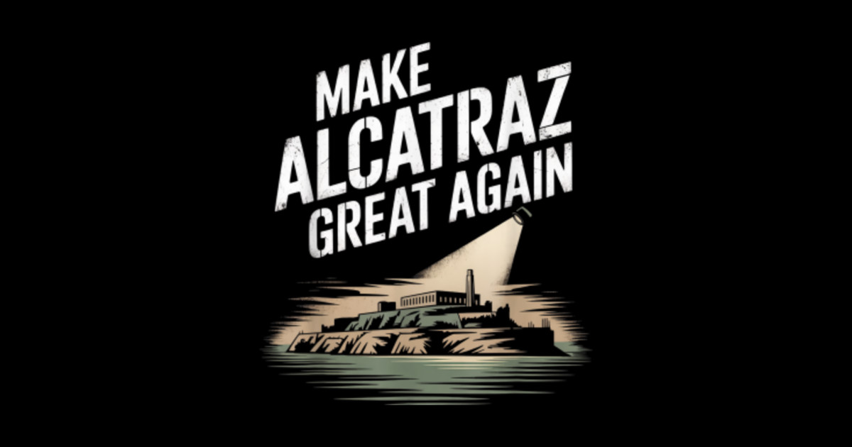 Reopen Alcatraz Funny Alcatraz 2025 - Alcatraz - Posters and Art Prints ...