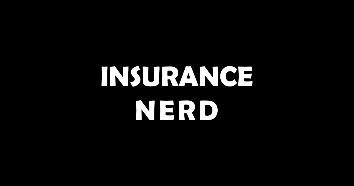 insurance nerd quote - Insurance - Long Sleeve T-Shirt | TeePublic
