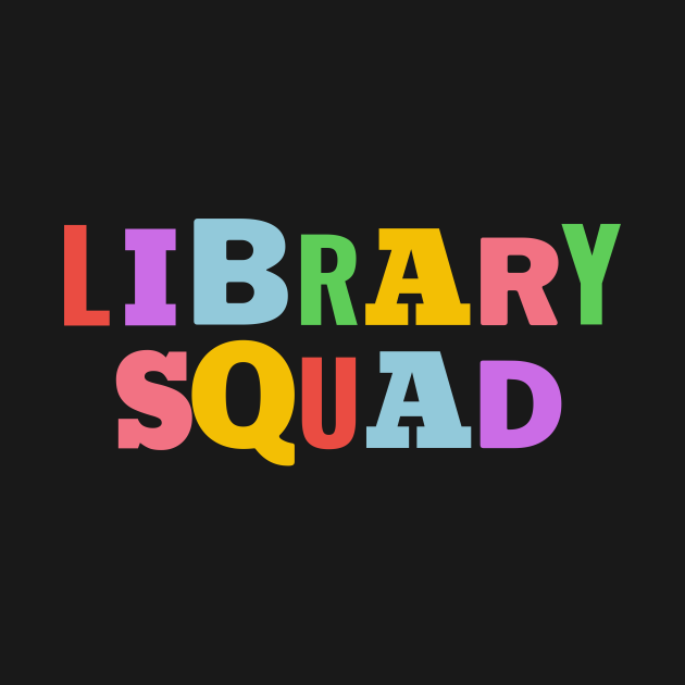 Library Squad - Library - T-Shirt | TeePublic
