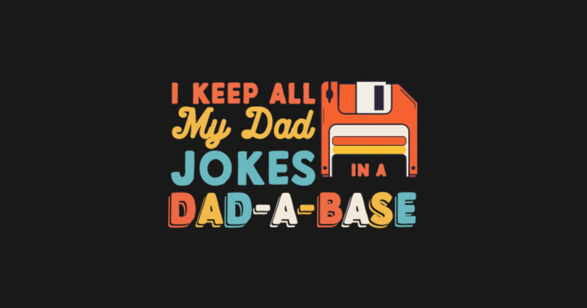 Colorful Dad Joke Design with Floppy Disk - Funny Retro Dad Pun - T ...