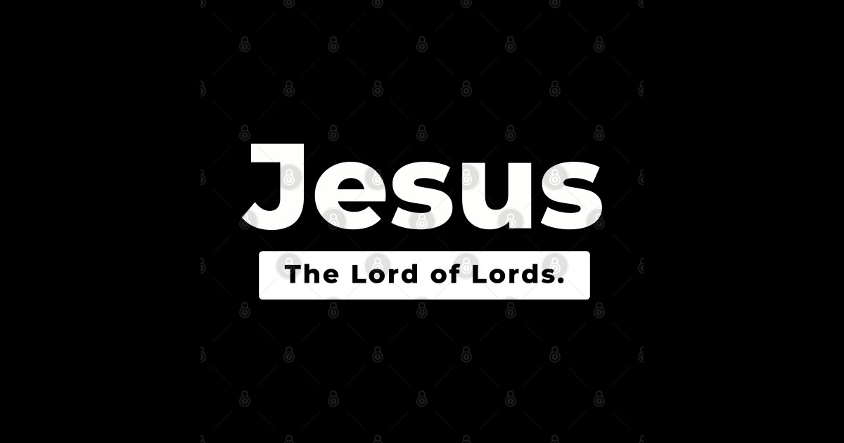 Jesus The Lord of Lords - Jesus The Lord Of Lords - Sticker | TeePublic