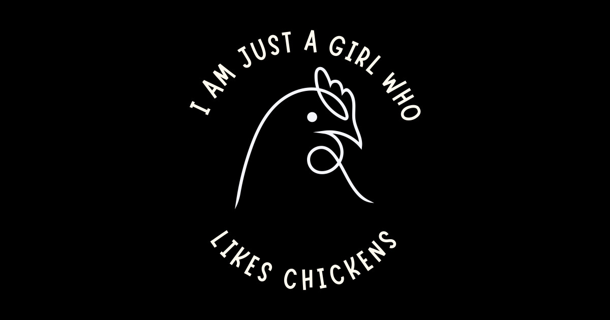 I Am Just A Girl Who Likes Chickens - Chicken Lover - Sticker | TeePublic