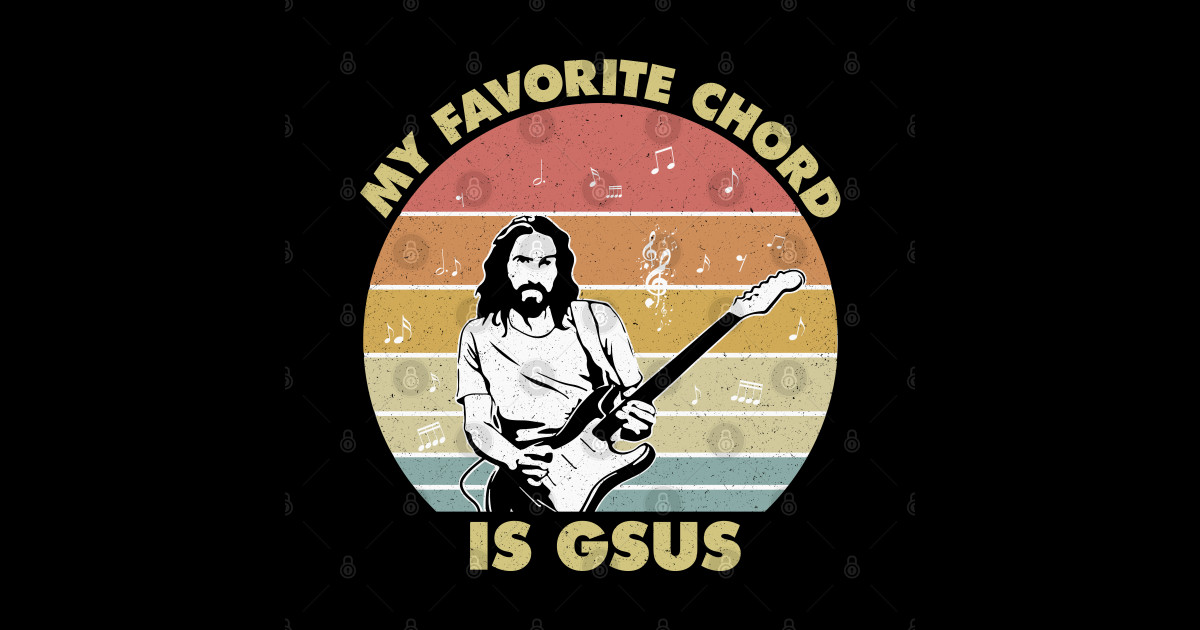 My Favorite Chord Is Gsus - Guitar - Sticker | TeePublic