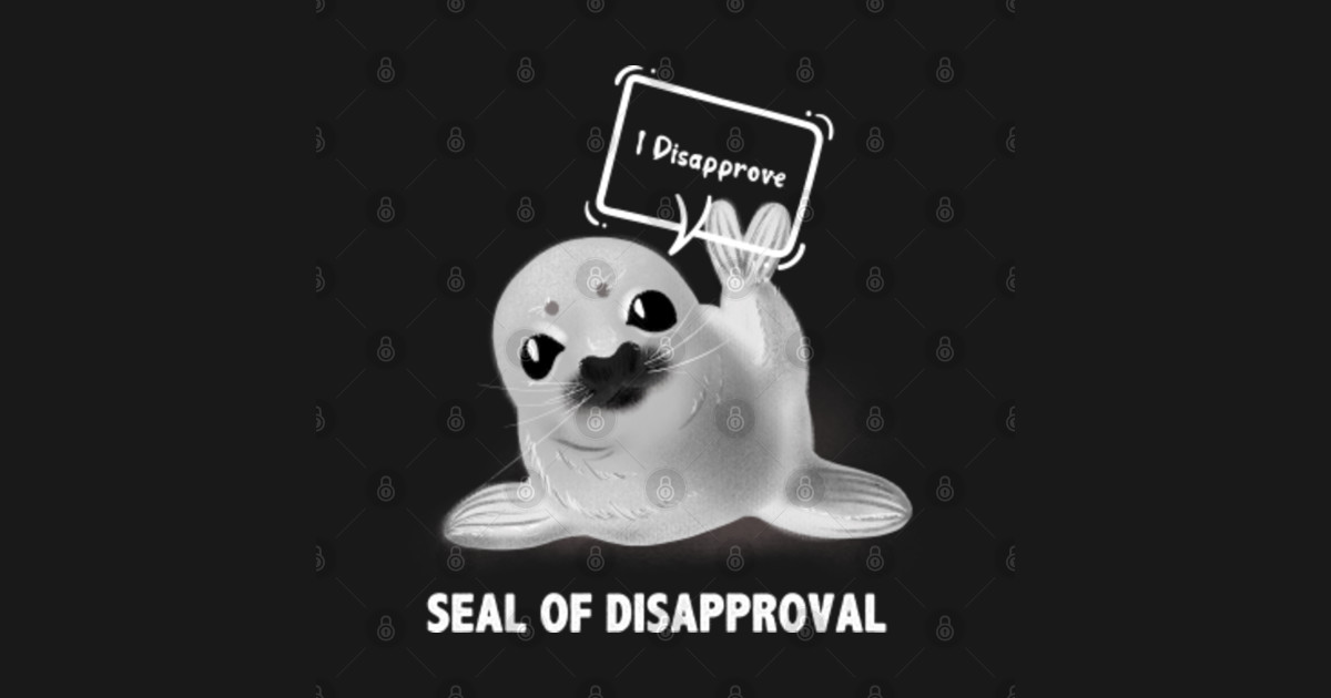 Seal Of Disapproval - Seal Of Disapproval - T-Shirt | TeePublic