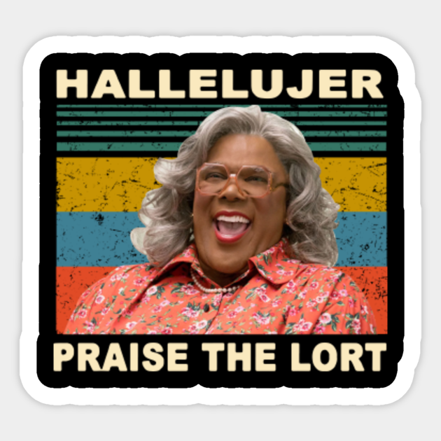 Madea Hallelujer Praise The Lort Tyler Perrys House Of Payne Funny Cute ...