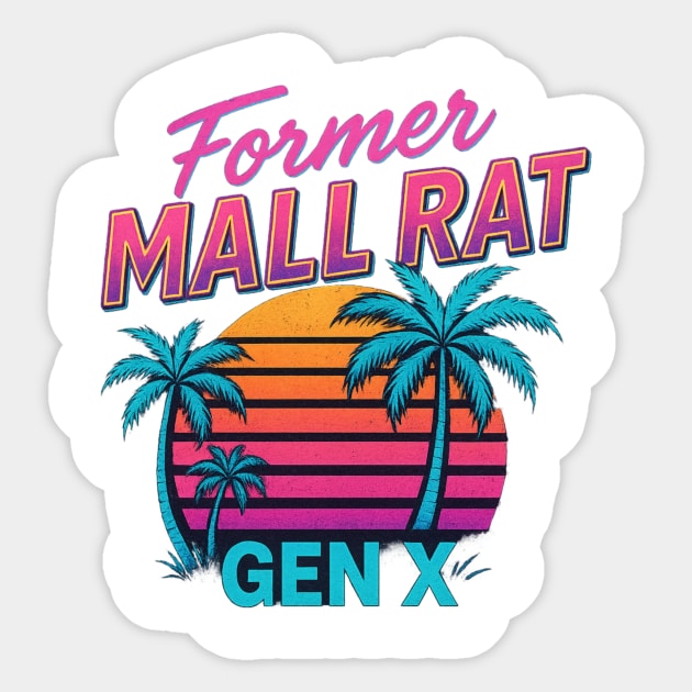 Gen X Former Mall Rat - Gen X - Sticker | TeePublic