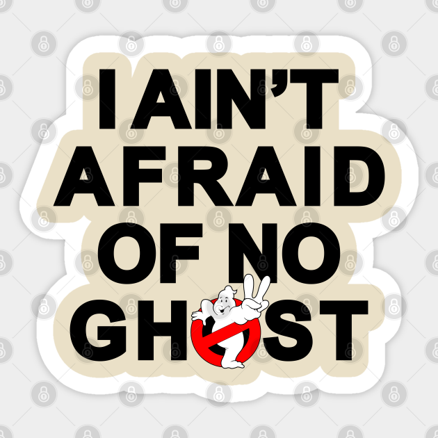 I aint afraid of no ghost - Retro - Sticker | TeePublic