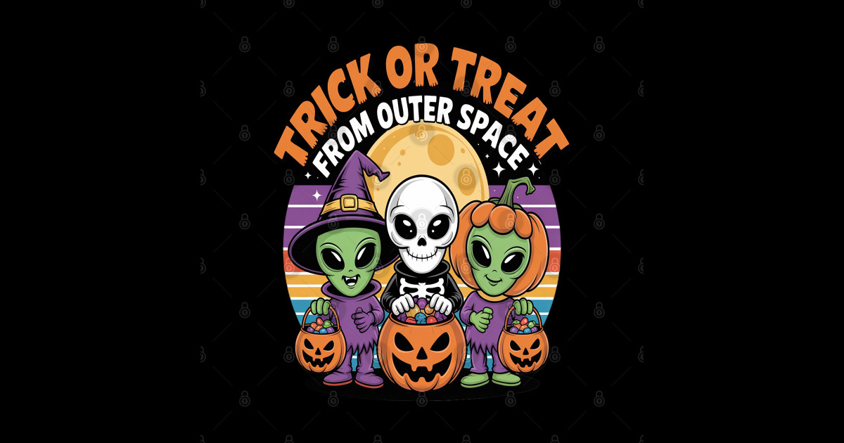 trick or treat from outer space halloween - Trick Or Treat From Outer ...