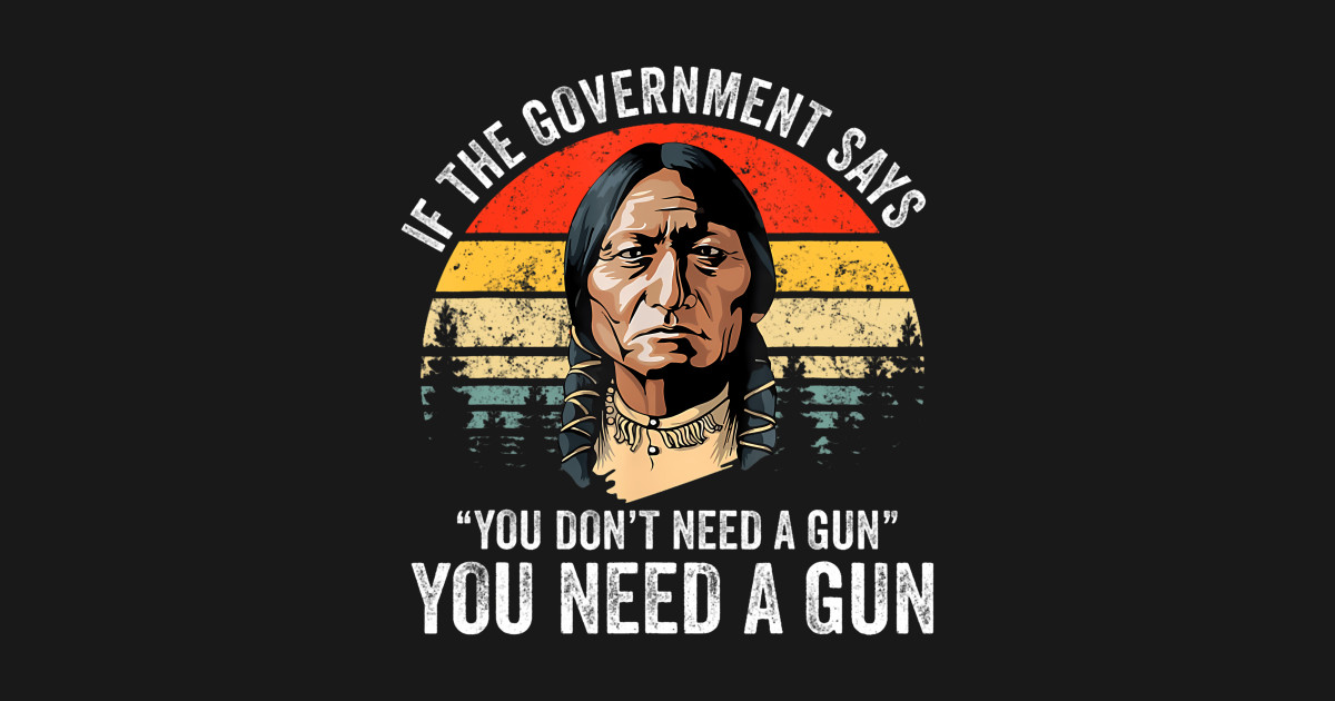 If The Government Says You Dont Need A Gun Funny Quotes - Funny Quotes ...