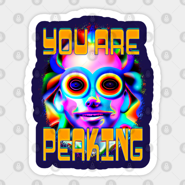 You Are Peaking - Captioned (2)- Trippy Psychedelic Art - Psychedelic ...